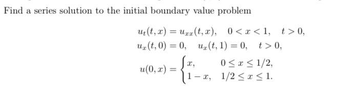 Solved Find a series solution to the initial boundary value | Chegg.com