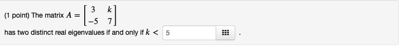 Solved [ 3 kl (1 point) The matrix A = has two distinct real | Chegg.com
