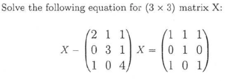 Solved Solve the following equation for (3×3) matrix X : | Chegg.com