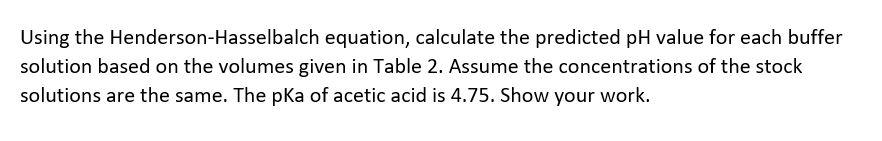 [Solved]: Using the Henderson-Hasselbalch equation, calcu