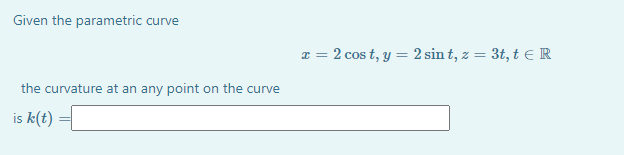 Solved Given the parametric curve x=2cost,y=2sint,z=3t,t∈R | Chegg.com