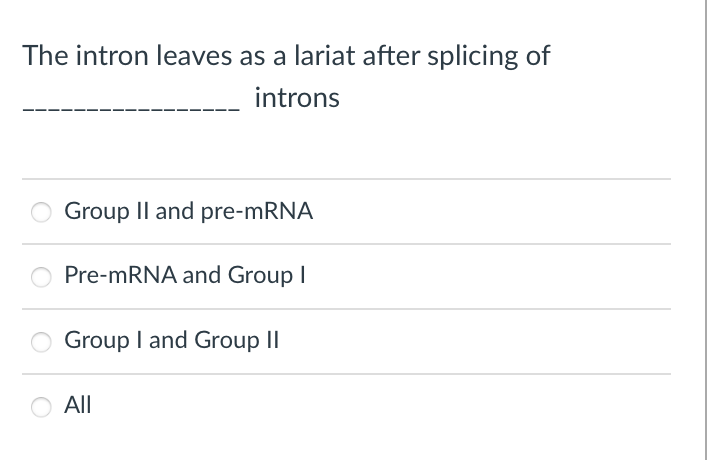 Solved The intron leaves as a lariat after splicing of | Chegg.com