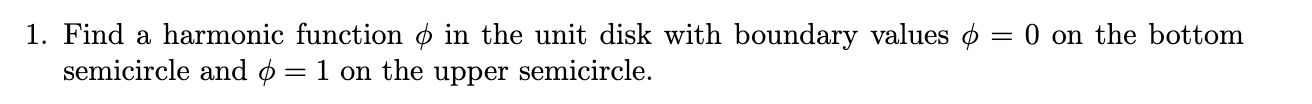 Solved 1. Find a harmonic function ϕ in the unit disk with | Chegg.com