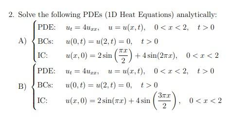 Solved TI 2. Solve the following PDEs (1D Heat Equations) | Chegg.com