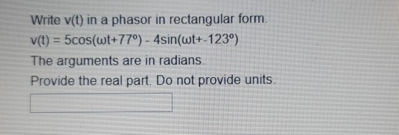 Solved Write v(t) in a phasor in rectangular form. v(t) | Chegg.com