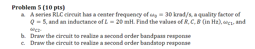 Solved Problem 5 (10 pts) a. A series RLC circuit has a | Chegg.com