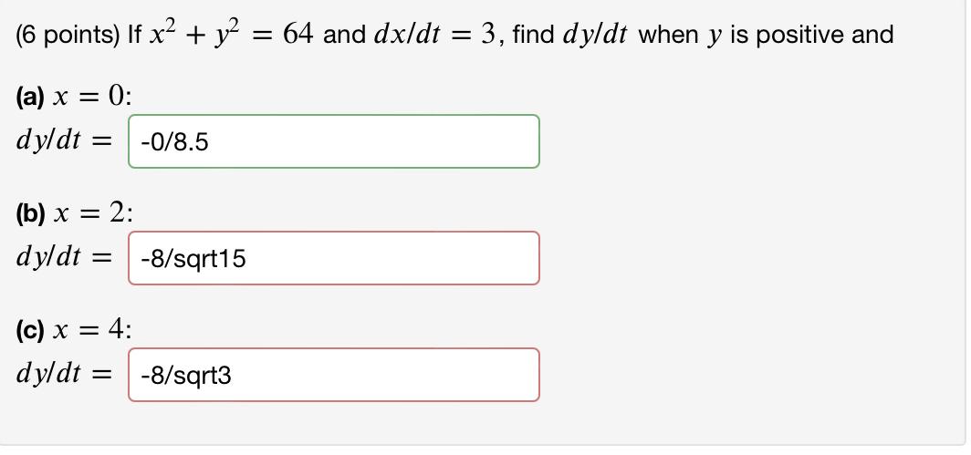 Solved (6 points) If x2+y2=64 and dx/dt=3, find dy/dt when y | Chegg.com