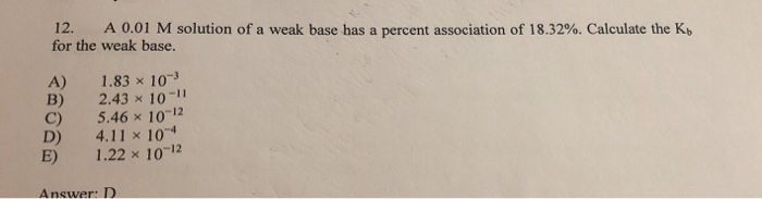 Solved 12. A 0.01 M solution of a weak base has a percent | Chegg.com