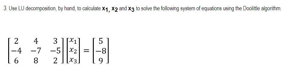 Solved 3. Use LU decomposition, by hand, to calculate x1,x2 | Chegg.com