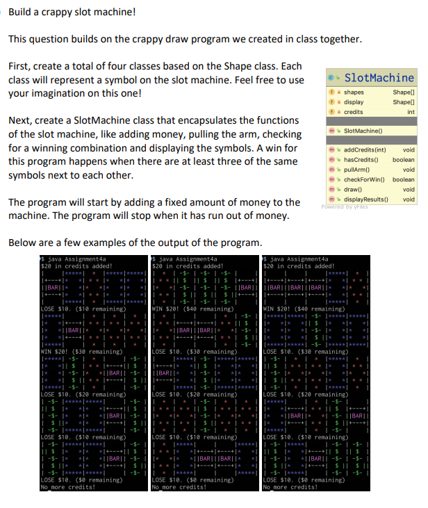 Solved Build a crappy slot machine! This question builds on | Chegg.com