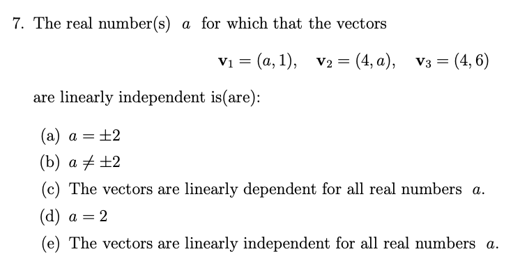 Solved 7. The real number(s) a for which that the vectors = | Chegg.com
