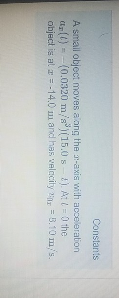 Solved Constants A small object moves along the a-axis with | Chegg.com