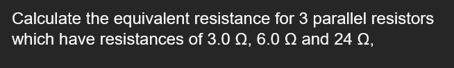 Solved Calculate the equivalent resistance for 3 parallel | Chegg.com