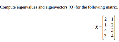 Solved Compute eigenvalues and eigenvectors ( Q ) for the | Chegg.com