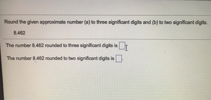 Solved Round the given approximate number (a) to three | Chegg.com