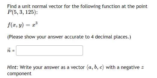 Solved Find a unit normal vector for the following function | Chegg.com