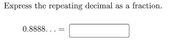 Solved Express the repeating decimal as a fraction. | Chegg.com