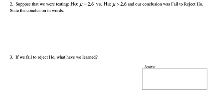 Solved 2. Suppose that we were testing: Ho: μ = 2.6 vs. Ha: | Chegg.com
