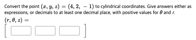 Solved Convert the point (x, y, z) = (4, 2, - 1) to | Chegg.com