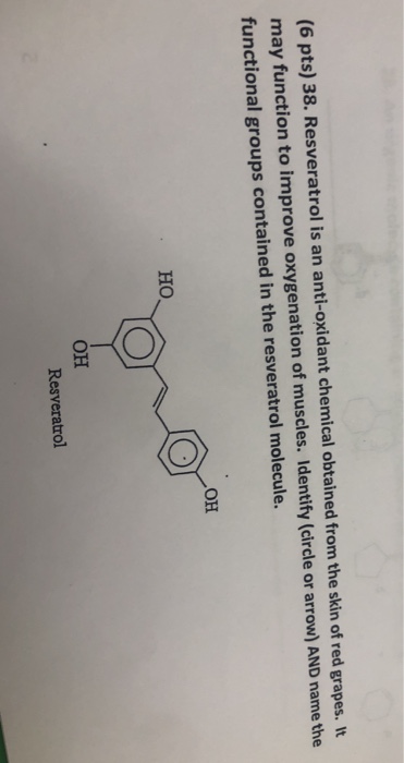 Solved (6 pts) 38. Resveratrol is an anti-oxidant chemical | Chegg.com