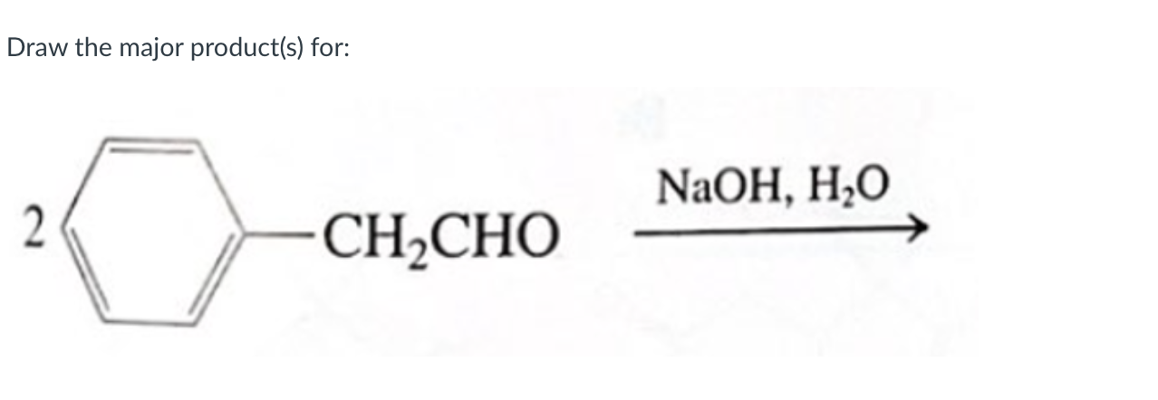 Solved Draw the major product(s) for: NaOH, H2O 2. CHÚCHO | Chegg.com