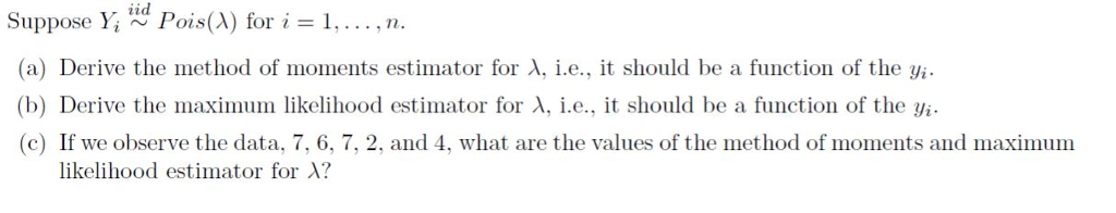 Solved Suppose Y; Pois(X) for i-1,... ,n. (a) Derive the | Chegg.com