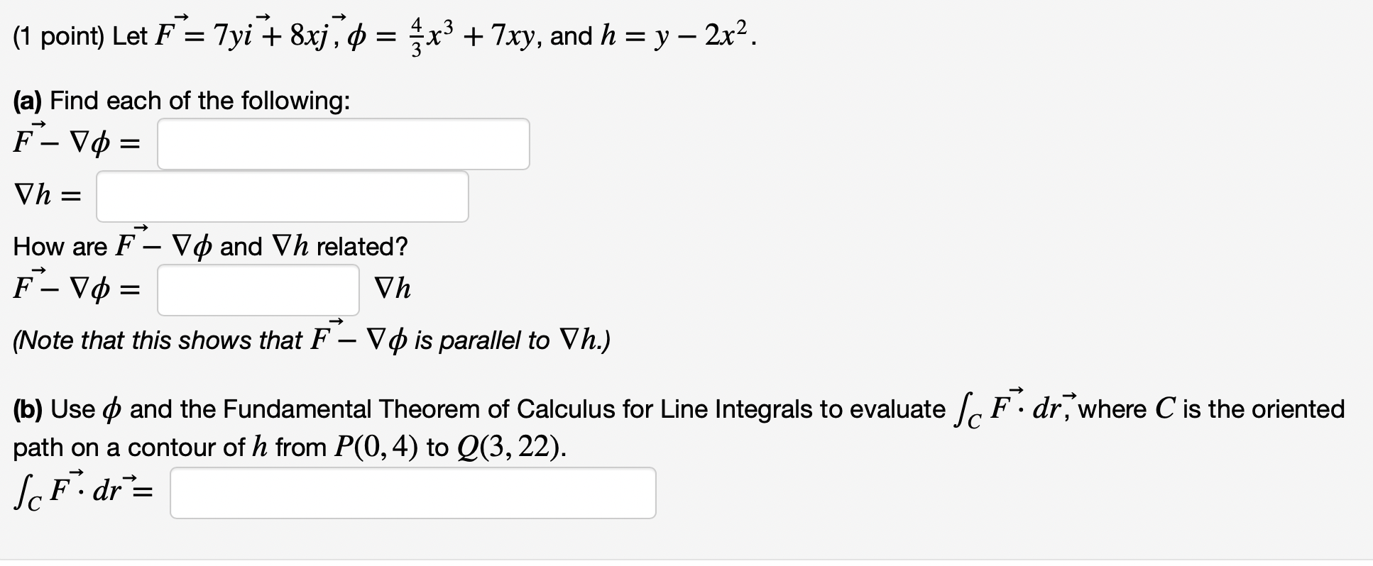 Solved (1 point) Let F=7yi+8xj,ϕ=34x3+7xy, and h=y−2x2. (a) | Chegg.com
