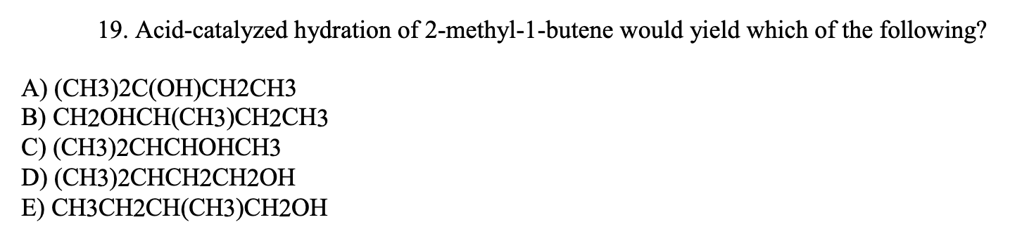 Solved 19. Acid-catalyzed hydration of 2-methyl-1-butene | Chegg.com