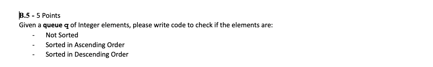 Solved B.5 - 5 Points Given a queue q of Integer elements, | Chegg.com