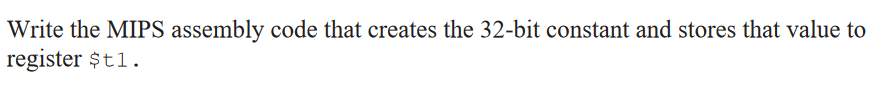 Solved Write the MIPS assembly code that creates the 32 -bit | Chegg.com