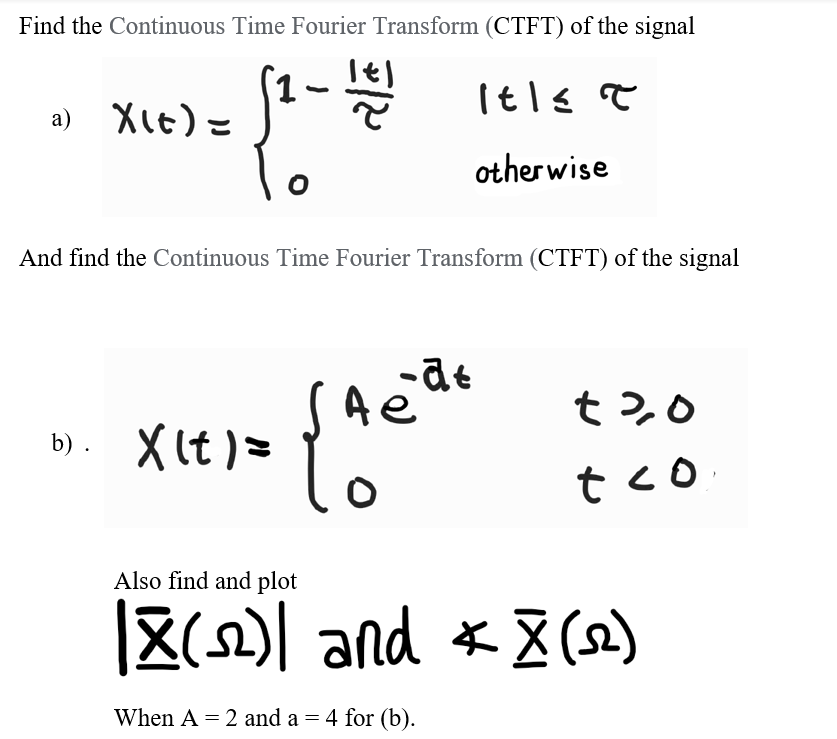 Solved Find the Continuous Time Fourier Transform (CTFT) of | Chegg.com