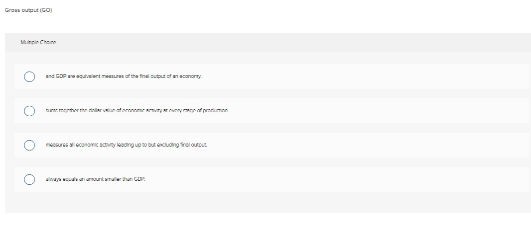 Solved Gross output (GO) Multiple Choice and GDP are | Chegg.com