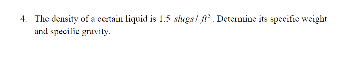 Solved 4. The density of a certain liquid is 1.5 slugs / | Chegg.com