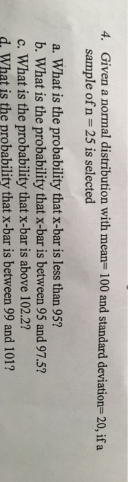 Solved Given a normal distribution with mean = 100 and | Chegg.com