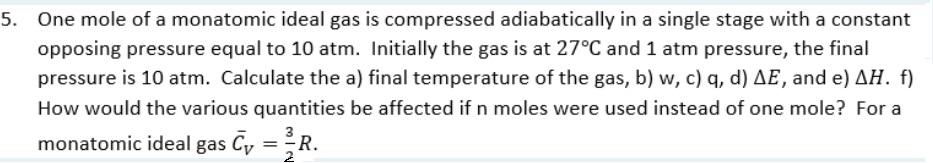 Solved 5. One mole of a monatomic ideal gas is compressed | Chegg.com
