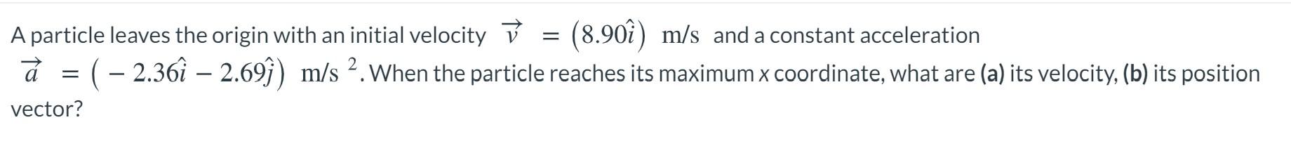 Solved A particle leaves the origin with an initial velocity | Chegg.com