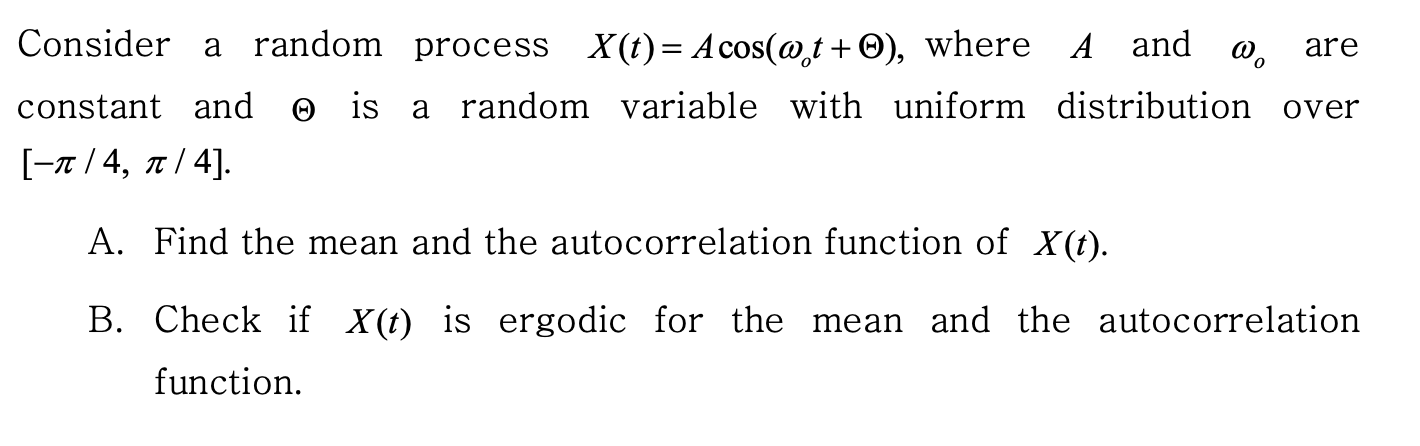 Solved are Consider a random process X(t)= Acos(@t+0), where | Chegg.com