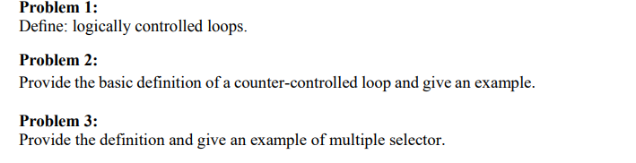 Solved Problem 1: Define: logically controlled loops. | Chegg.com