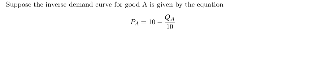 Solved Suppose the inverse demand curve for good A is given | Chegg.com