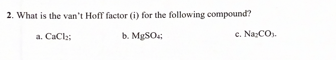 Solved 2. What is the van't Hoff factor (i) for the | Chegg.com
