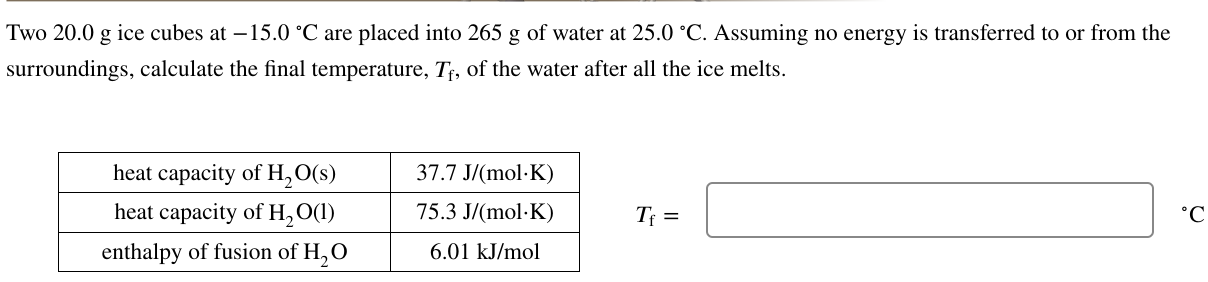 Solved Two 20.0g ﻿ice cubes at -15.0°C ﻿are placed into 265g | Chegg.com
