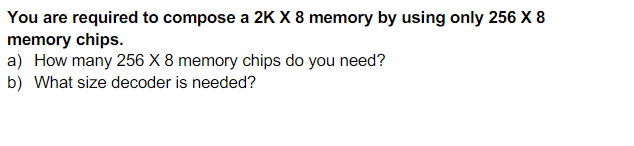 Solved You are required to compose a 2KX8 memory by using | Chegg.com