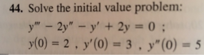 Solved Solve the initial value problem: Y''' - 2y" - y' + | Chegg.com