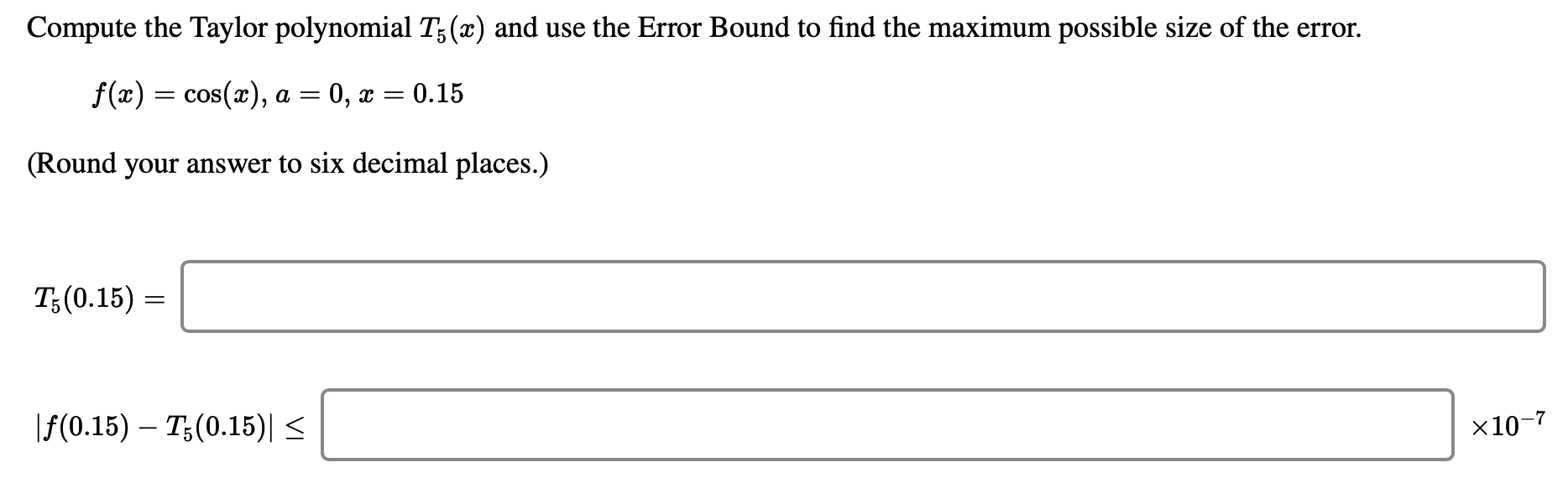 Solved Compute the Taylor polynomial T5(x) and use the Error | Chegg.com