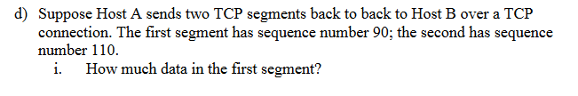 Solved d) Suppose Host A sends two TCP segments back to back | Chegg.com