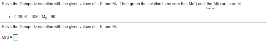 Solved Solve the Gompertz equation with the given values of | Chegg.com