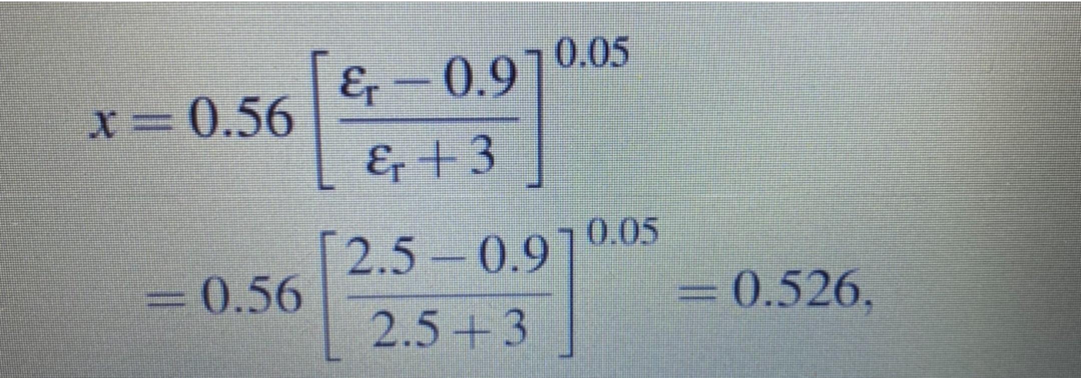 x=0.56[εr+3εr−0.9]0.05=0.56[2.5+32.5−0.9]0.05=0.526 | Chegg.com
