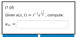 Solved (1 pt) Given u(x, t) = -} e, compute: Uxx = | Chegg.com