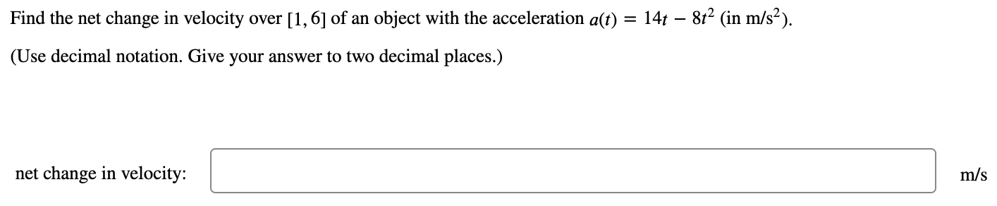 Solved = Find the net change in velocity over [1,6] of an | Chegg.com