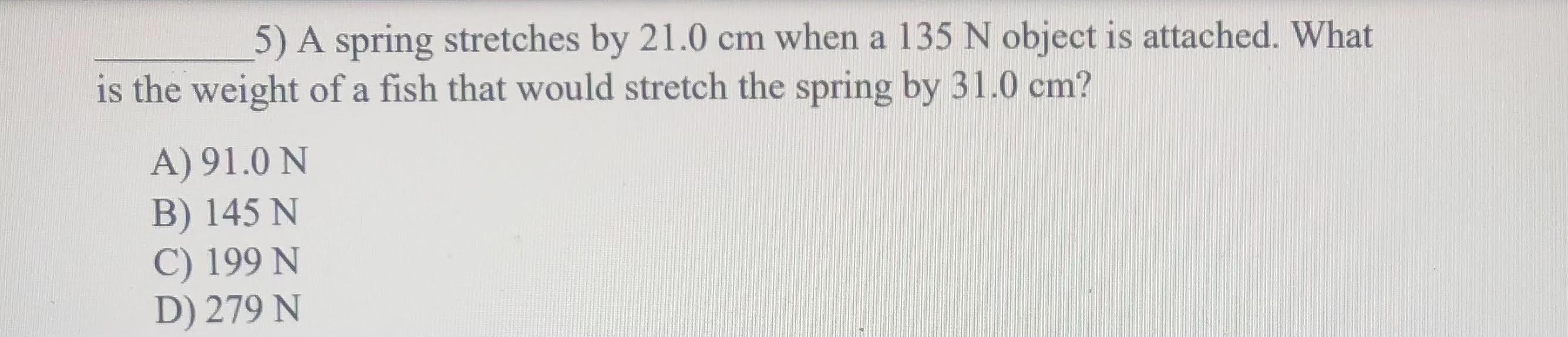 Solved 5) A spring stretches by 21.0 cm when a 135 N object | Chegg.com